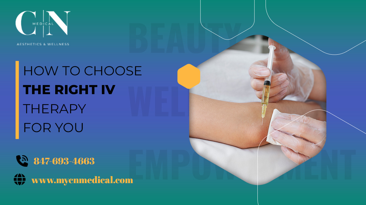 How to Choose the Right IV Therapy for You - CN Medical Aesthetics ...